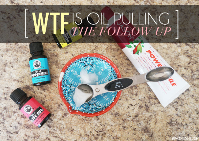 WTF is Oil Pulling: The Follow Up + Tips & Tricks – Fashionlush